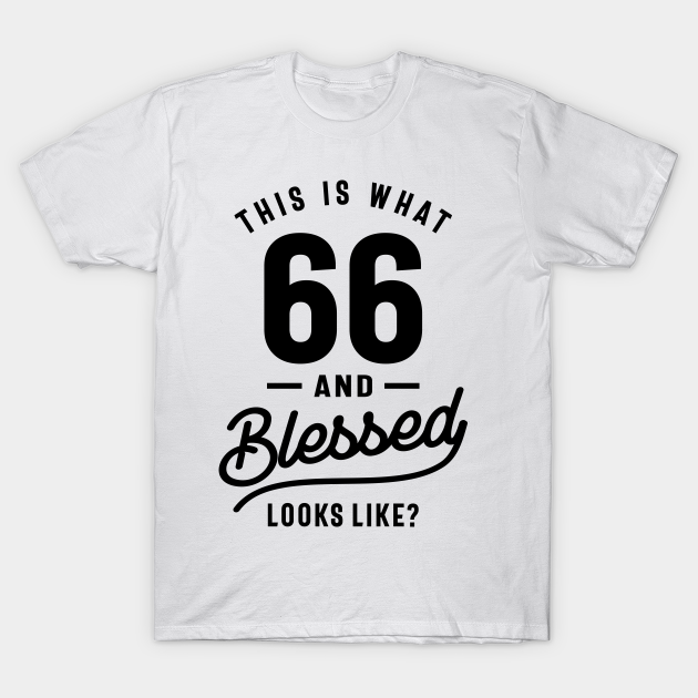 66 Year Old 66th Birthday Funny Gift 66th Birthday Gift T Shirt 66-year-old-66th-birthday-funny-gift-66th-birthday-gift-t-shirt